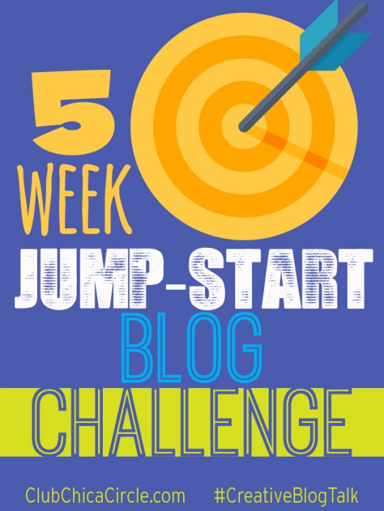 5-Week Jump-Start Blog Challenge | Club Chica Circle - where crafty is ...