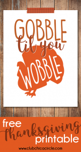 Gobble ‘Til You Wobble Free Thanksgiving Printable | Club Chica Circle ...