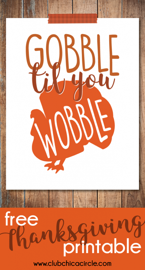 Gobble ‘Til You Wobble Free Thanksgiving Printable | Club Chica Circle ...